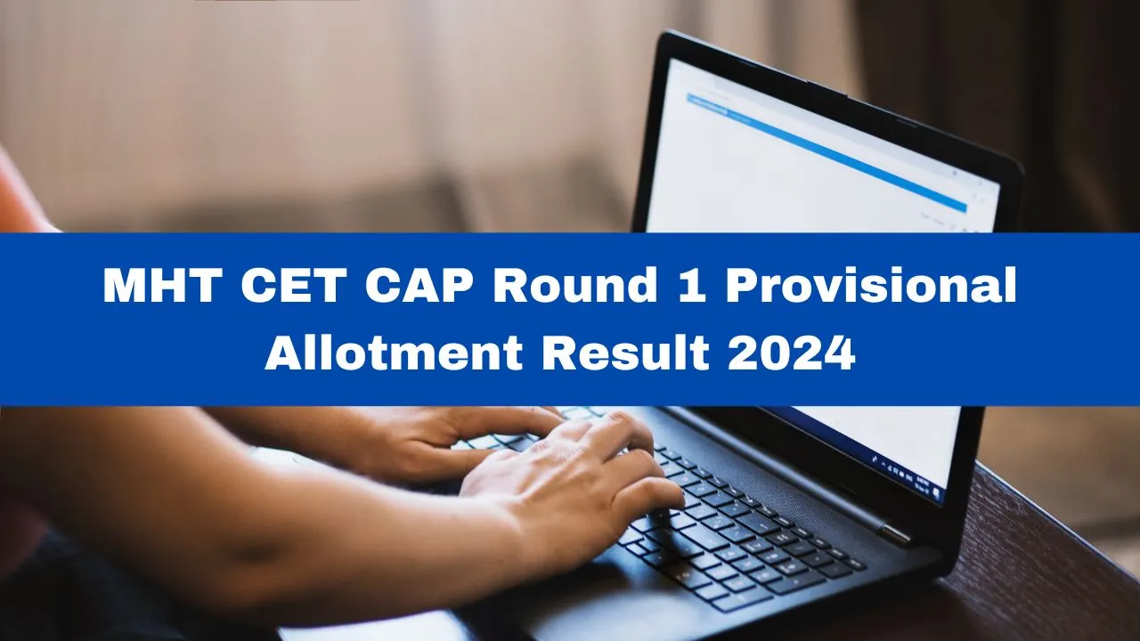 MHT CET CAP Round 1 Provisional Allotment Result 2024 Declared At ... MHT CET CAP Round 1 Provisional Allotment Result 2024 Declared At ...
