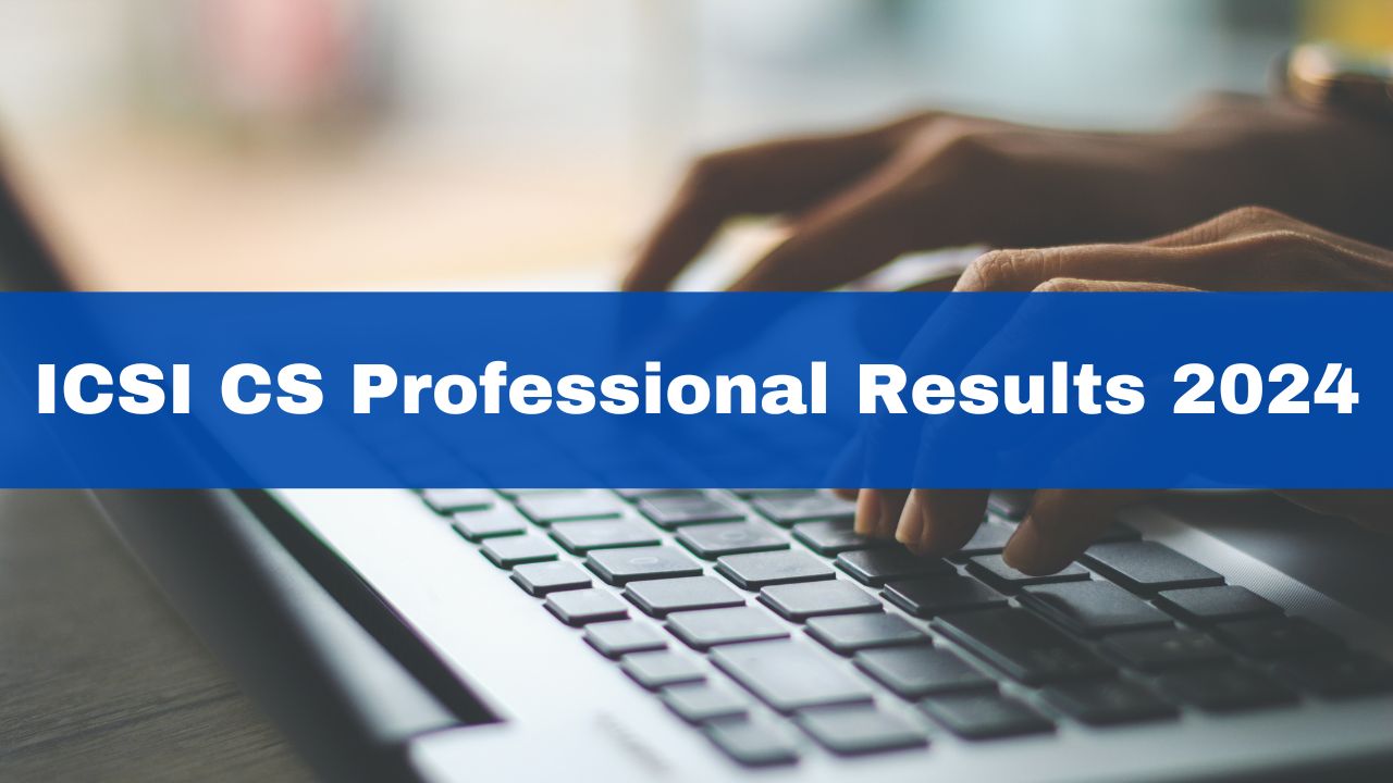 ICSI CS Professional Results 2024 Released At icsi.examresults.net ...
