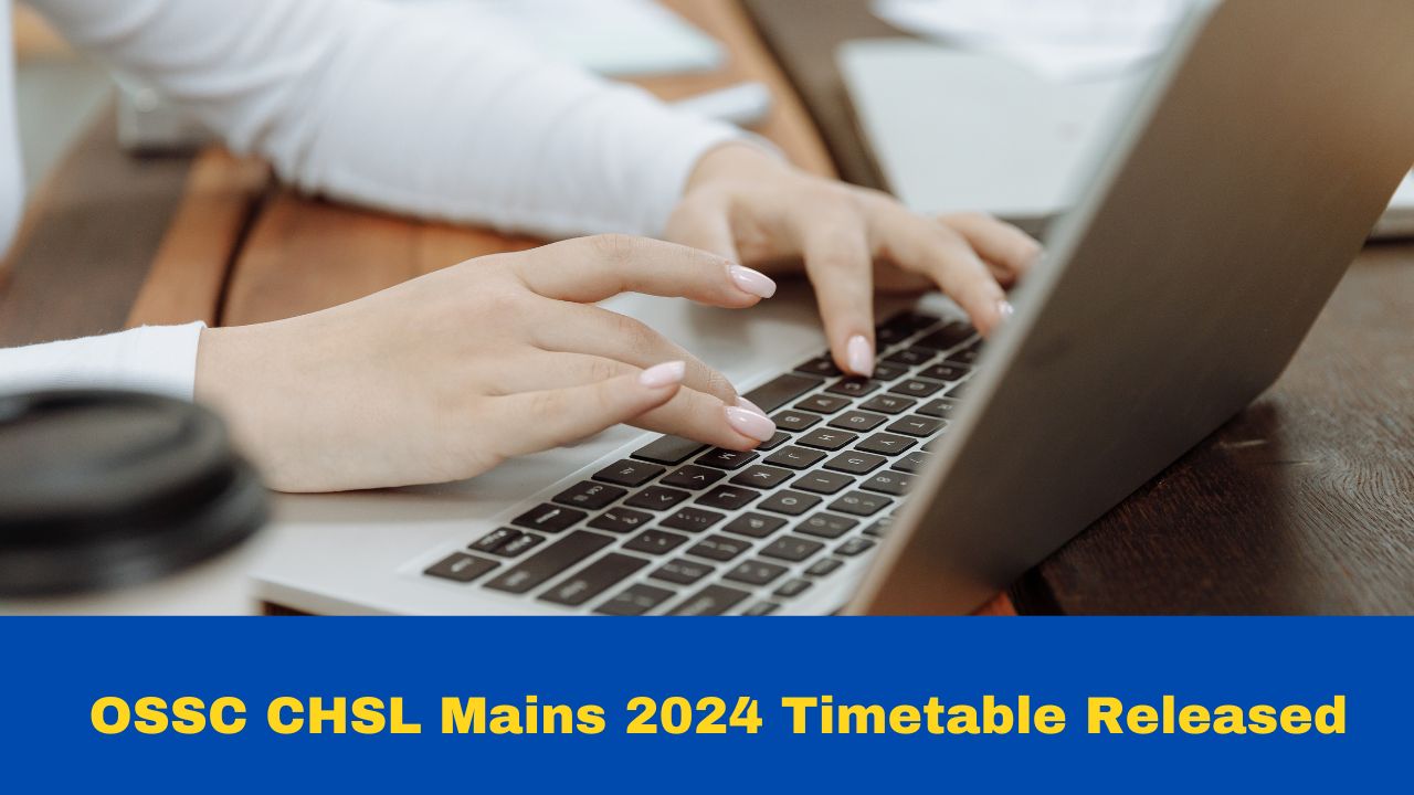 OSSC CHSL Mains 2024 Timetable Released; Check Exam Dates And Timings Here
