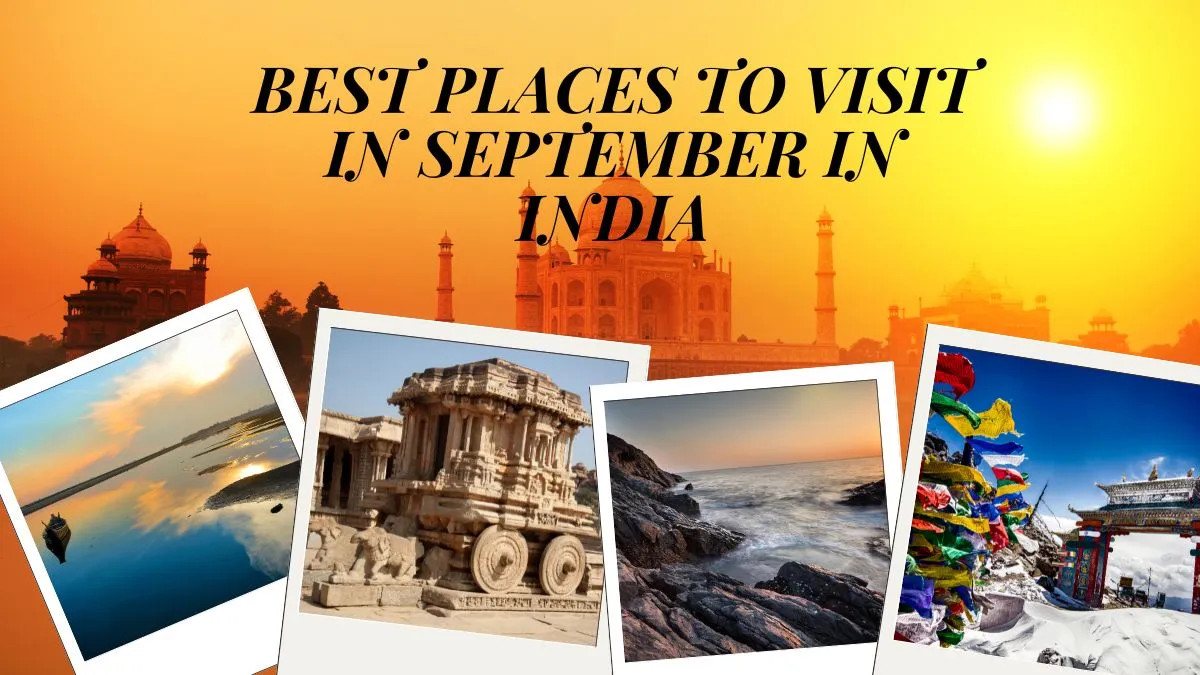 Places To Visit In September: Discover These India’s Hidden Gems To ...