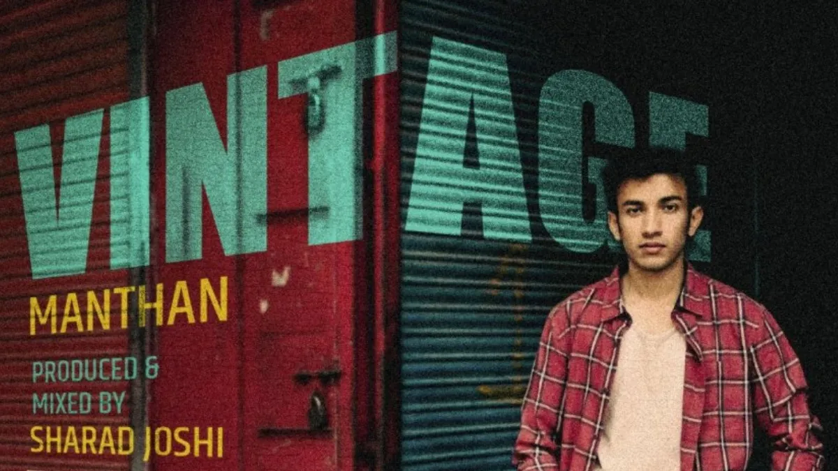Singer-Songwriter Manthan Drops New Single Vintage