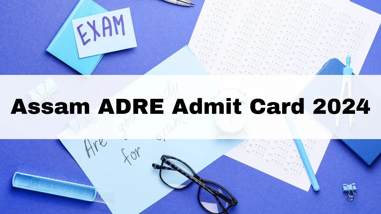 Assam ADRE Admit Card 2024 Out: Assam Direct Recruitment Admit Card ...