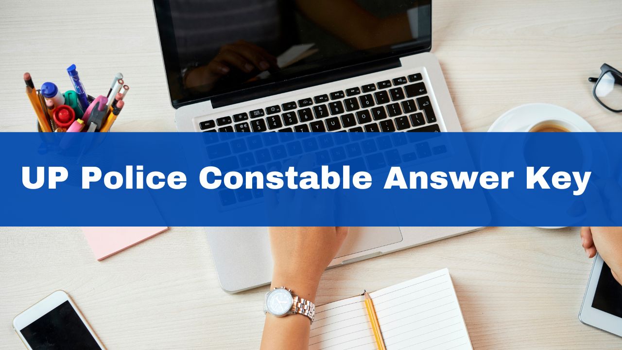 UP Police Constable Answer Key 2024 Date And Time To Be Released Soon ...