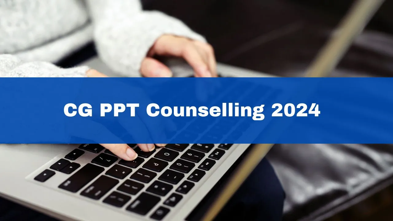 CG PPT Counselling 2024: Round 4 Seat Allotment Result To Be Out Today ...
