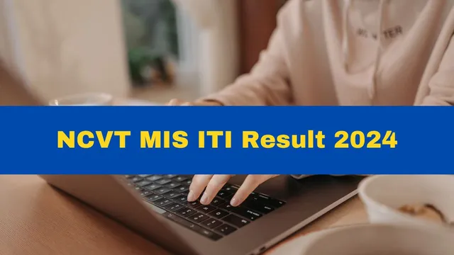 NCVT MIS ITI Result 2024 Out: ITI 1st, 2nd Year Exam Result Declared At ncvtmis.gov.in; Get ...
