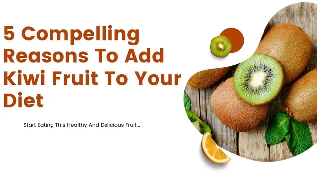 Health Benefits Of Kiwi: 5 Compelling Reasons To Add This Fruit To Your ...