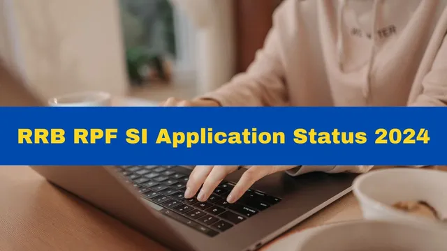 RRB RPF SI Application Status 2024 Released At rrbapply.gov.in; Get ...