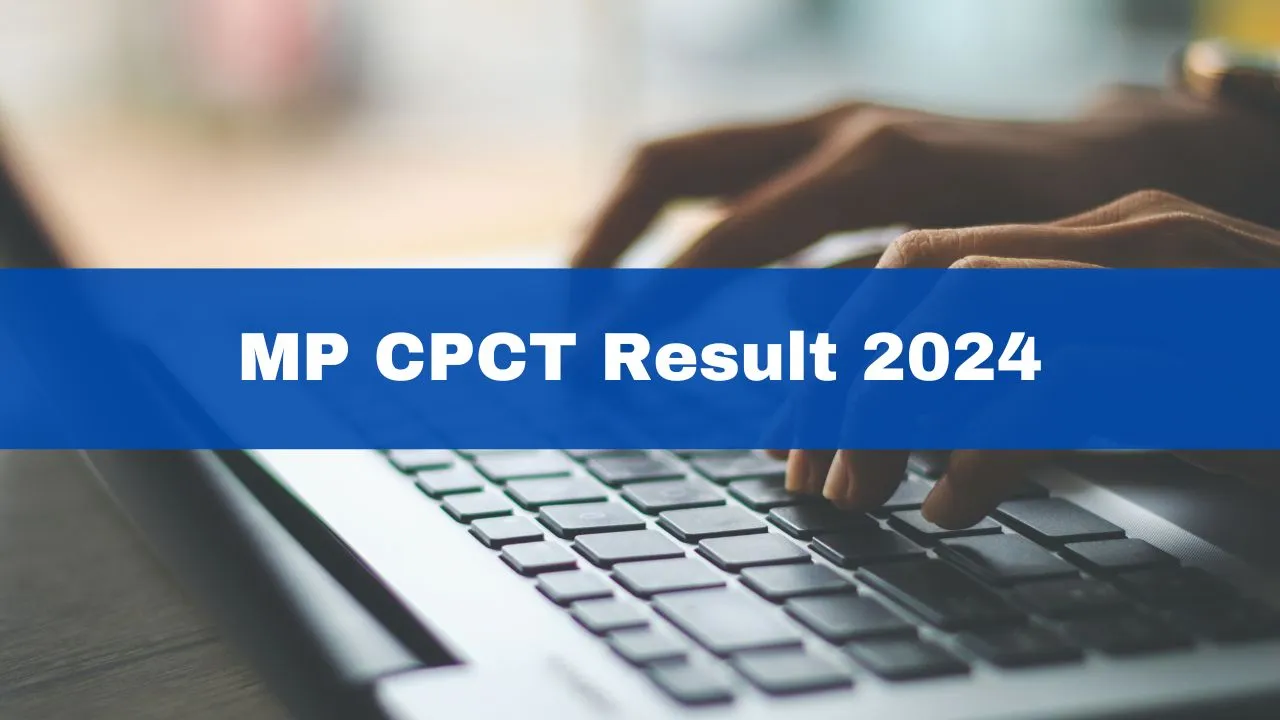 MP CPCT Result 2024 Out: Madhya Pradesh CPCT Scorecard Released At cpct ...