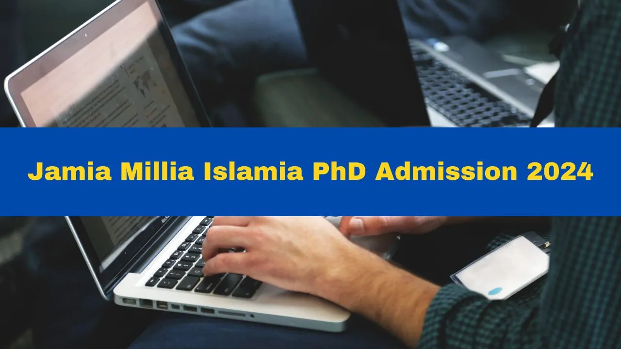 Jamia Millia Islamia PhD Admission 2024: Registration Process Begins ...