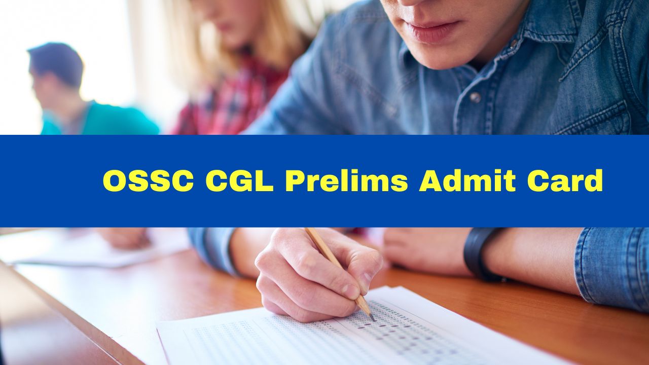 OSSC CGL Prelims Admit Card 2024 To Be Issued On This Date; Here's How ... OSSC CGL Prelims Admit Card 2024 To Be Issued On This Date; Here's How ...