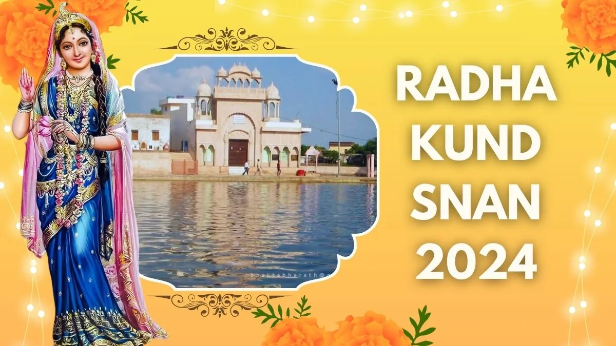 Radha Kund Snan 2024: Date, Time, Snan Shubh Muhurat, Significance And ...