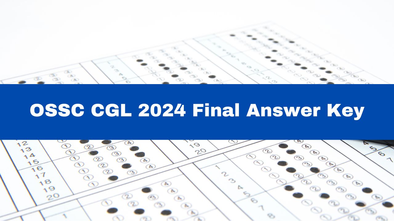 OSSC CGL 2024 Final Answer Key Released At ossc.gov.in; Get Direct Link Here