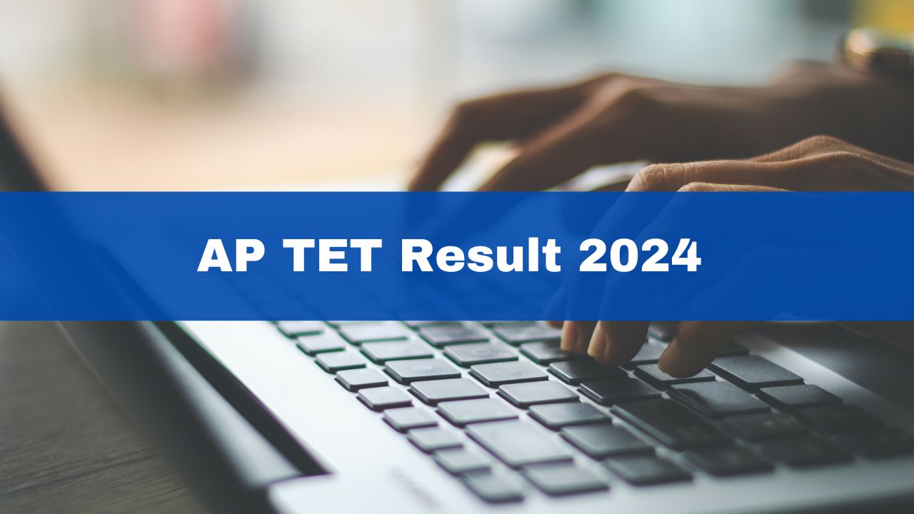 AP TET Result 2024 Date Postponed: APTET July Results Likely To Be Released Tomorrow