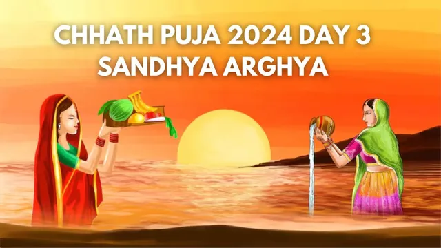 Chhath Puja 2024 Day 3: Sandhya Arghya Date, Sunrise, Sunset Time ...
