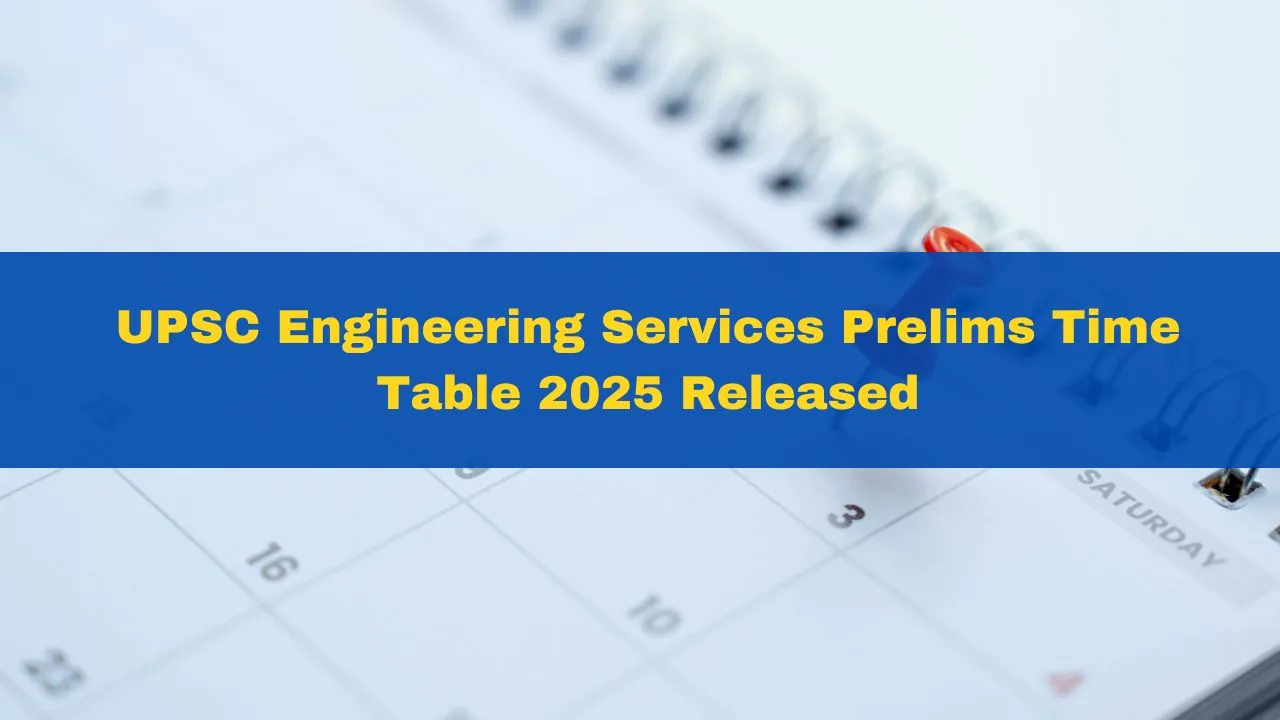 UPSC Engineering Services Prelims Time Table 2025 Out At upsc.gov.in ...
