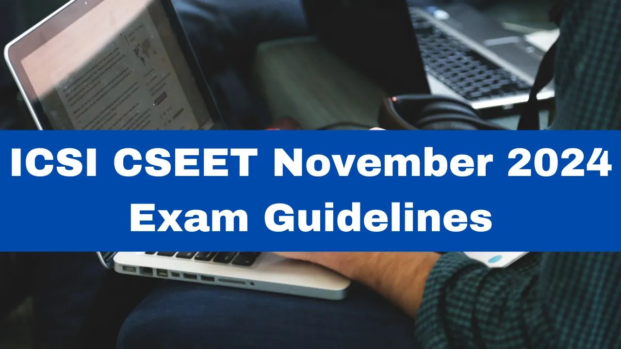 ICSI CSEET November 2024 Exam Tomorrow; Check Exam Day Guidelines ICSI CSEET November 2024 Exam Tomorrow; Check Exam Day Guidelines