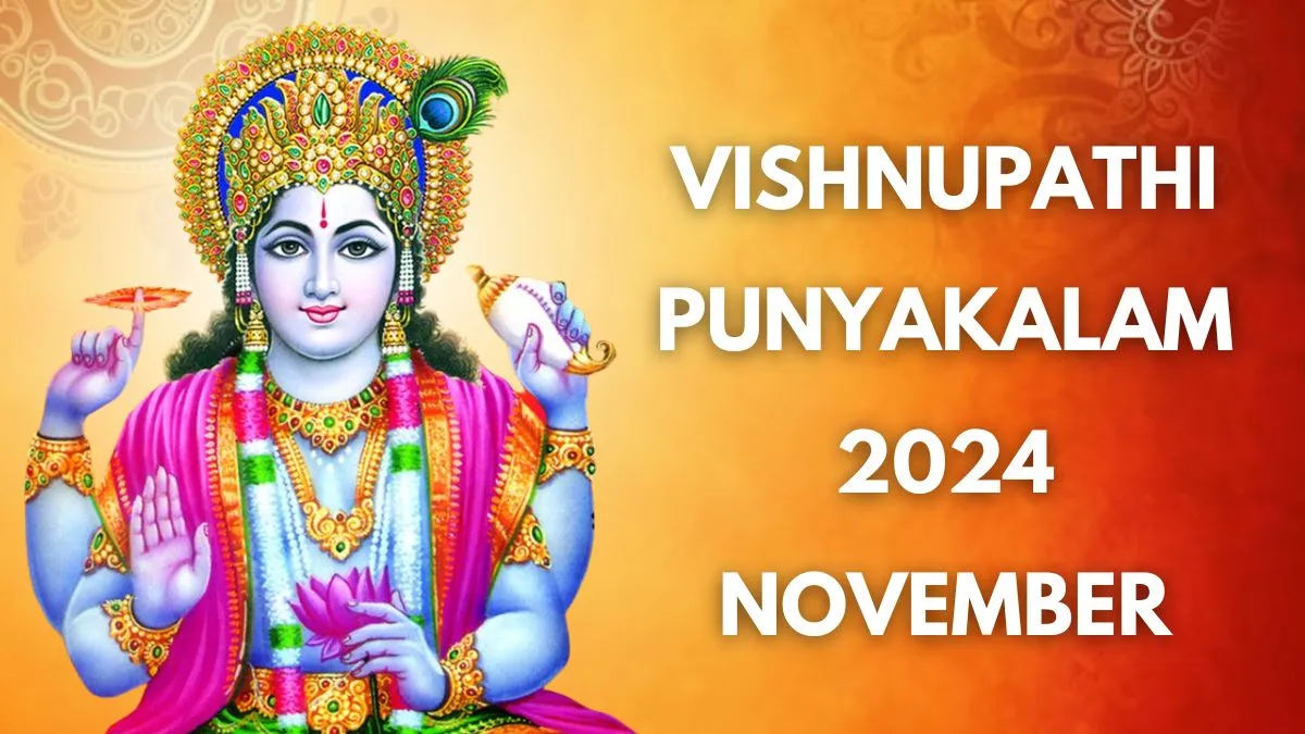 Vishnupathi Punyakalam 2024 November: Date, Time, Significance And ...