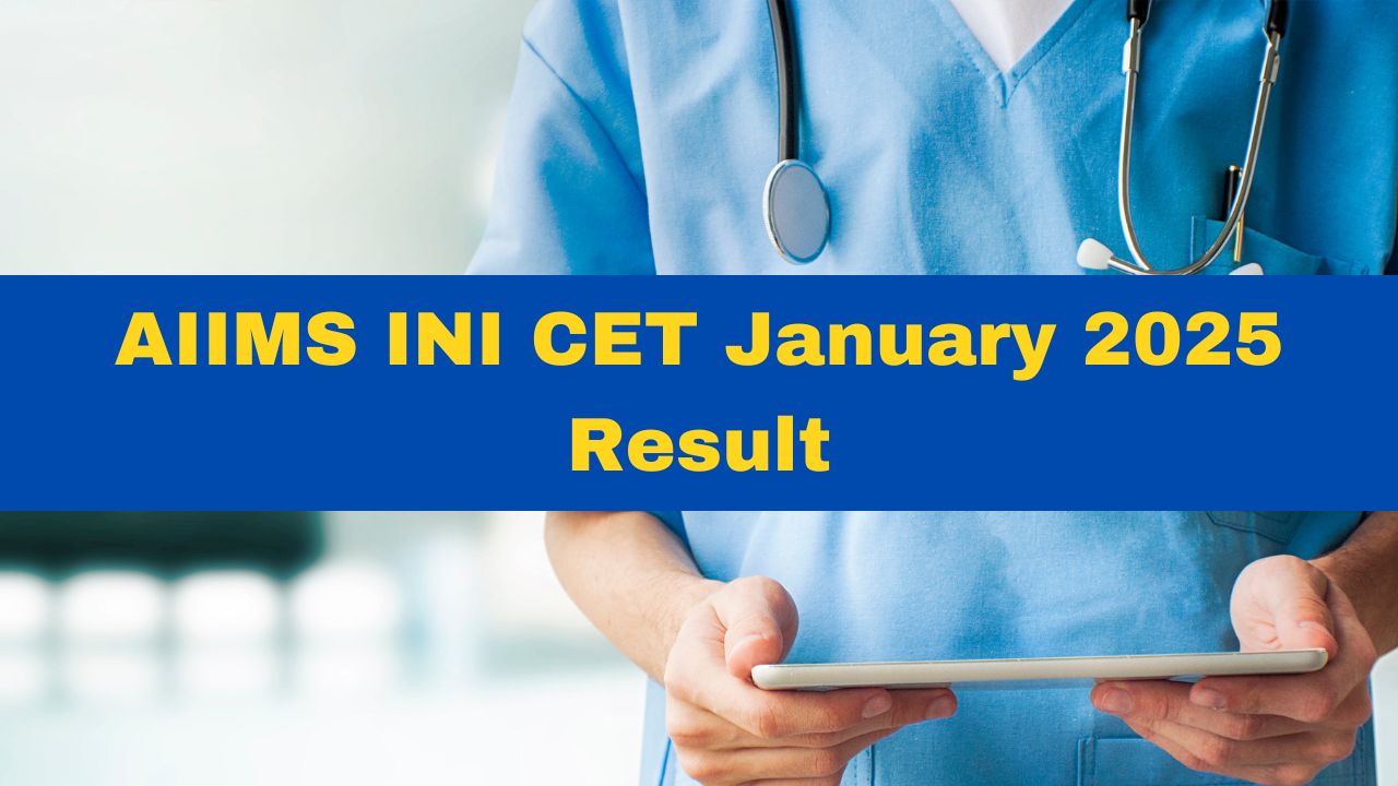 AIIMS INI CET January 2025 Result Declared At aiimsexams.ac.in; Get Direct Link Here