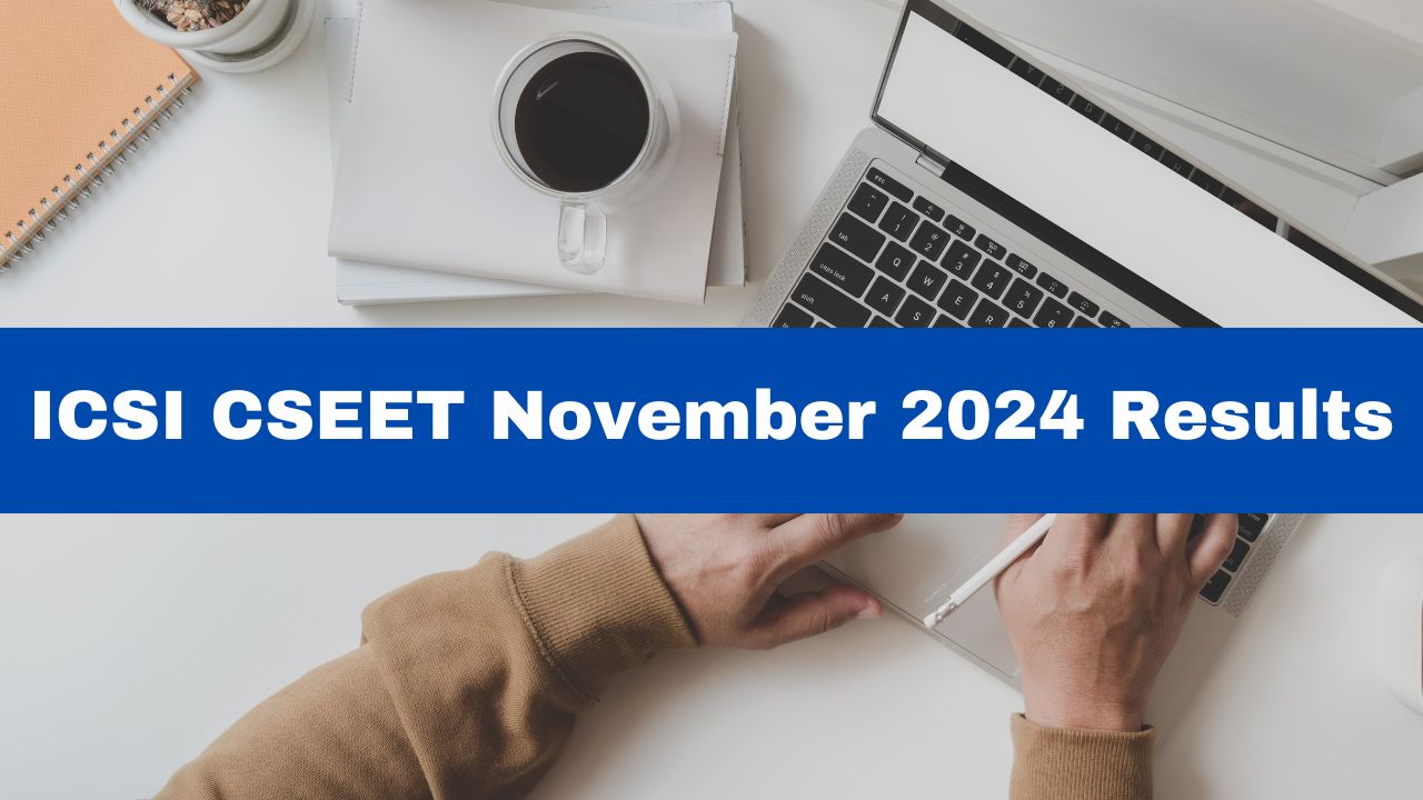 ICSI CSEET November 2024 Results To Be Released Tomorrow At 11 AM; Here's How To Download