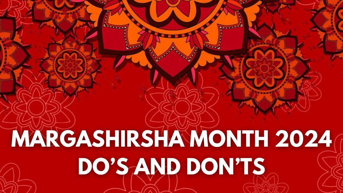 Margashirsha Month 2024: Do's And Don'ts You MUST Follow During This ...