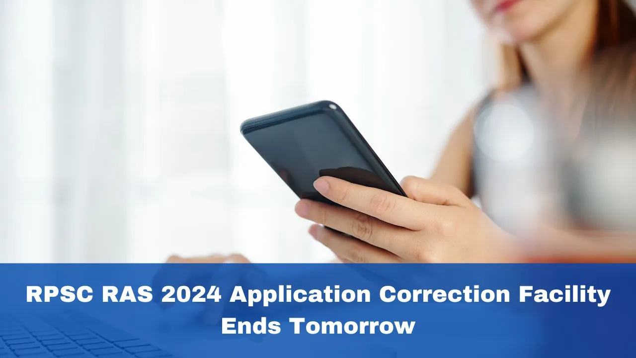 RPSC RAS 2024: Application Correction Window Closes Tomorrow; Check Application Fee Here