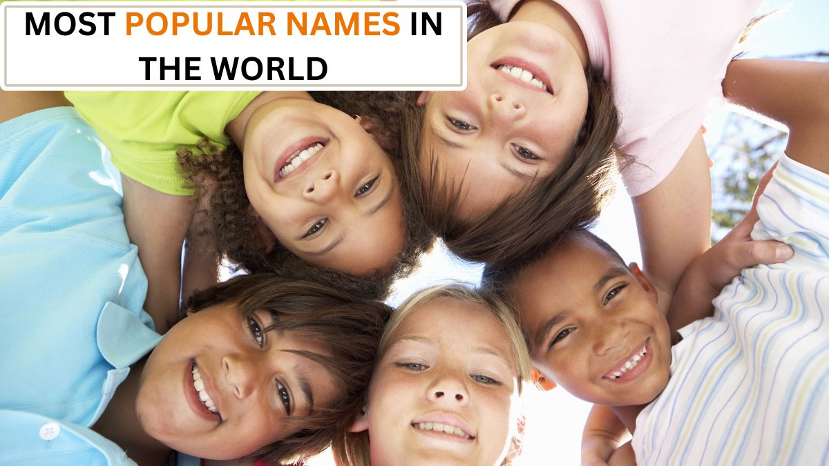 Most Popular Names in The World: Check the List of Commonly Used Names ...