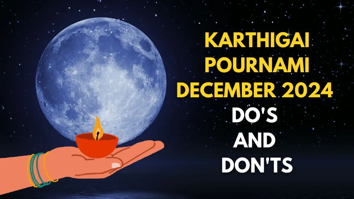 Pournami December 2024: Do’s And Don’ts To Perform On Karthigai ...