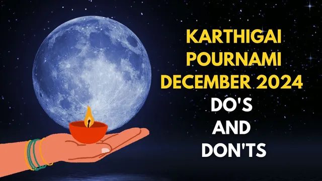 Pournami December 2024: Do’s And Don’ts To Perform On Karthigai ...
