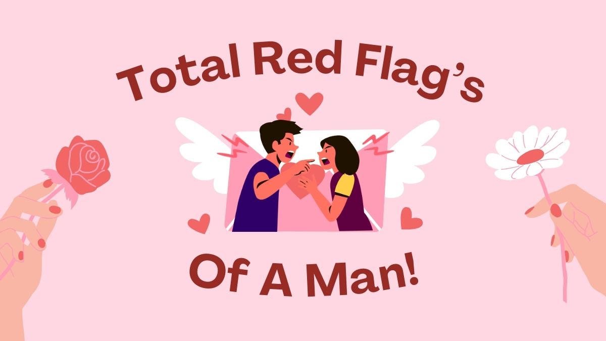 Red Flags In Relationship: Always Avoid Being With These Types Of Guys