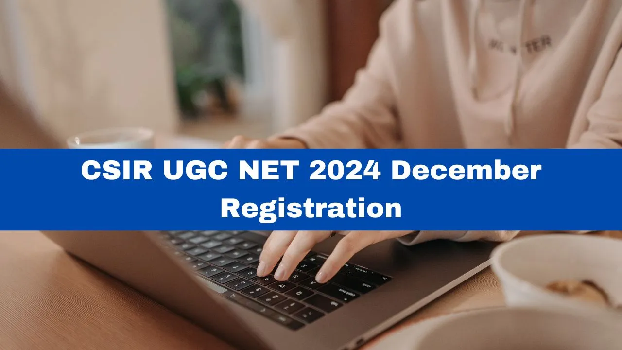 CSIR UGC NET 2024 December Registration Window Closes Tomorrow At csirnet.nta.ac.in; Check Exam ...