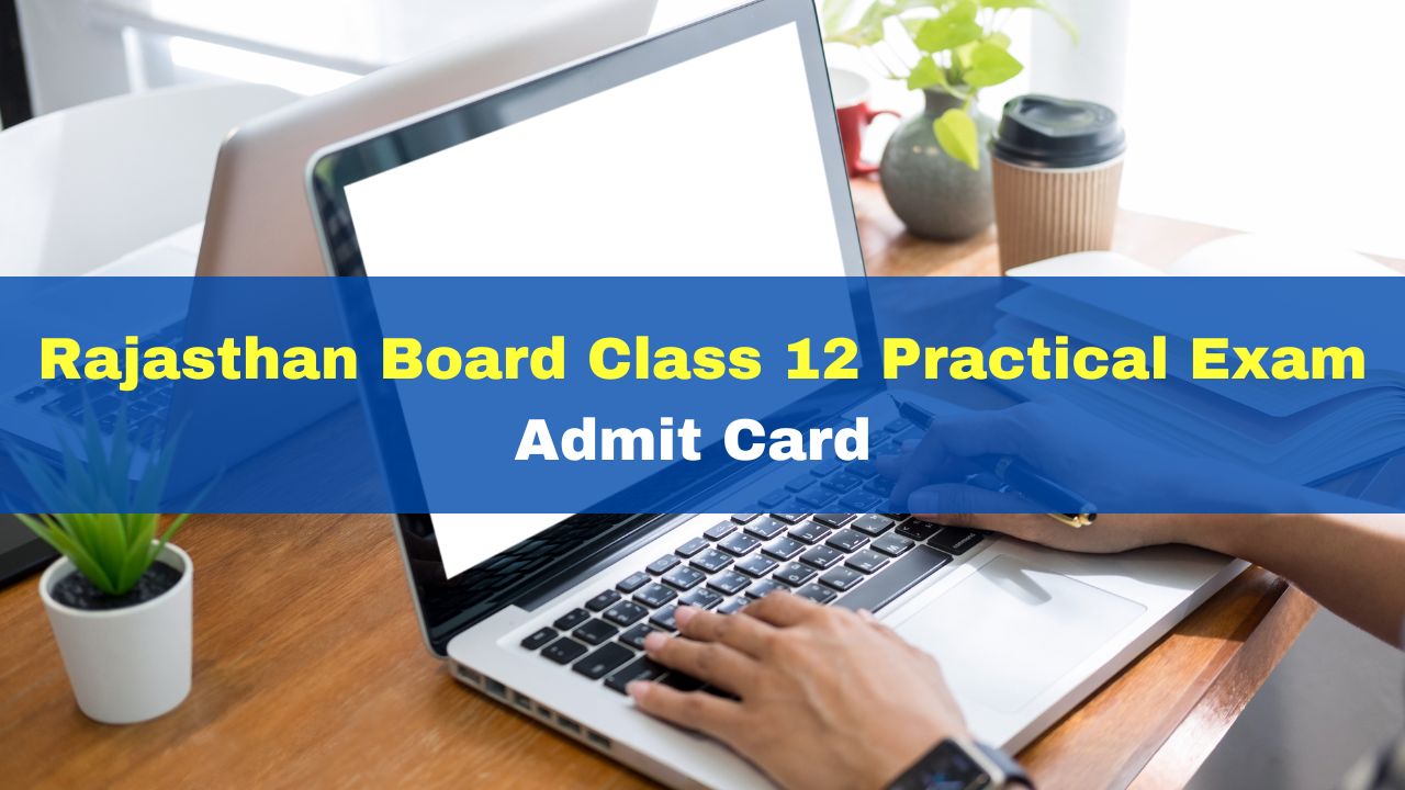 RBSE Board Exams 2024: Rajasthan Board Class 12 Practical Exam Admit ...