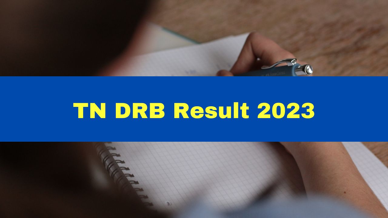 TN DRB Result 2023: Check Latest Updates On Tamil Nadu DRB Exam Result