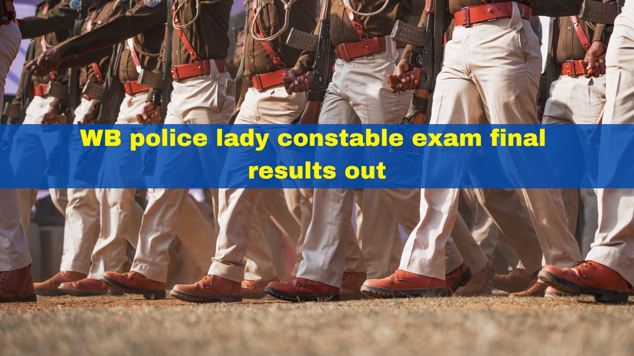 WB Police Lady Constable Exam Final Results Declared At wbpolice.gov.in ...