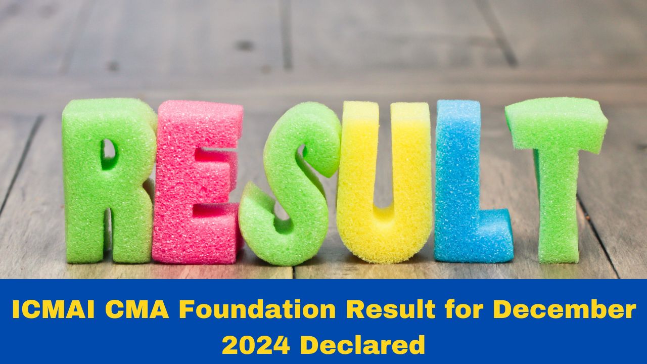 ICMAI CMA Foundation Result For December 2024 Declared; Download ...