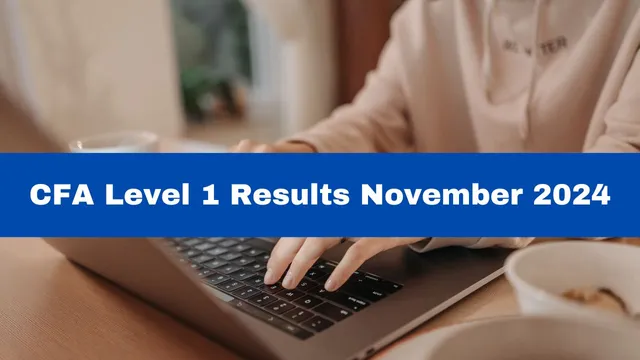 CFA Level 1 Results November 2024 To Be Released Today At cfainstitute.org; Here's How To Check