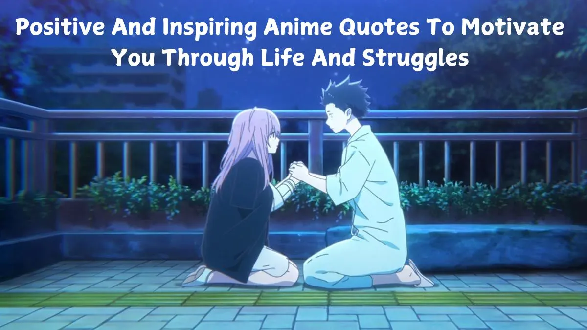 Positive And Inspiring Anime Quotes To Motivate You Through Life And ...