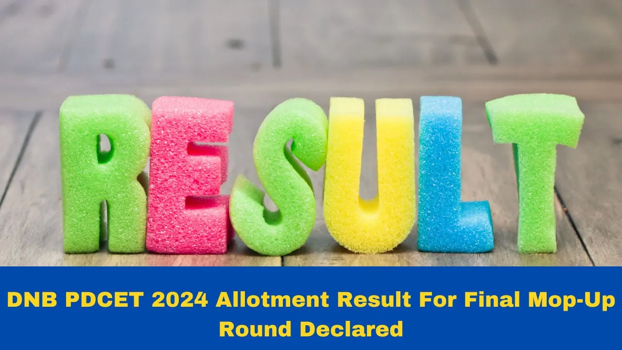 DNB PDCET 2024 Allotment Result For Final Mop-Up Round Out; Details Here