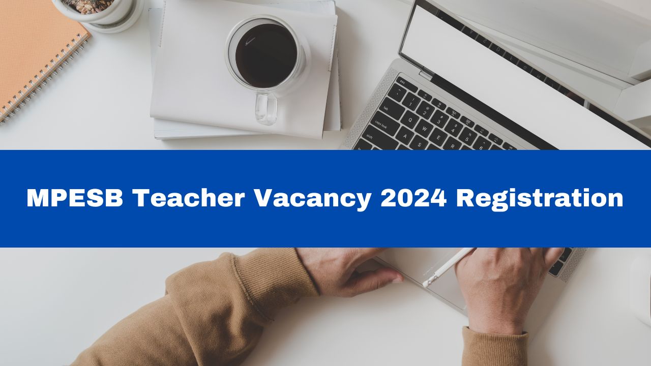 MPESB Teacher Vacancy 2024 Registration Begins For 10758 Posts; Check Official Notification Here