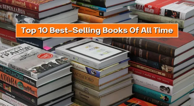 Top 10 Best-Selling Books Of All Time: Lord Of Rings, Harry Porter And More