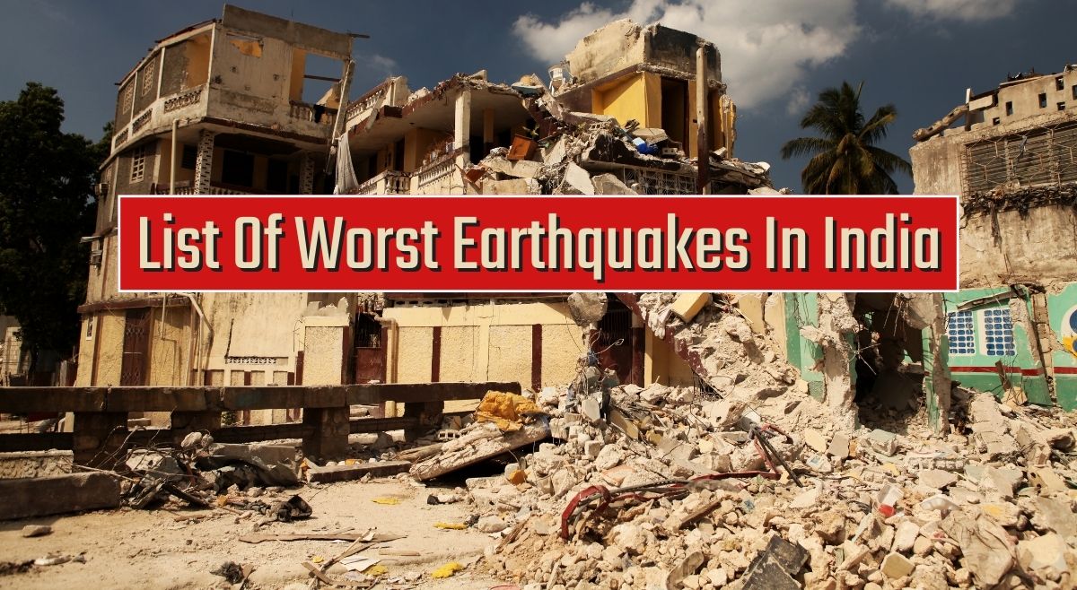 List Of 15+ Worst Earthquakes In India: India-Nepal Earthquake, Uttarkashi Earthquake And Others