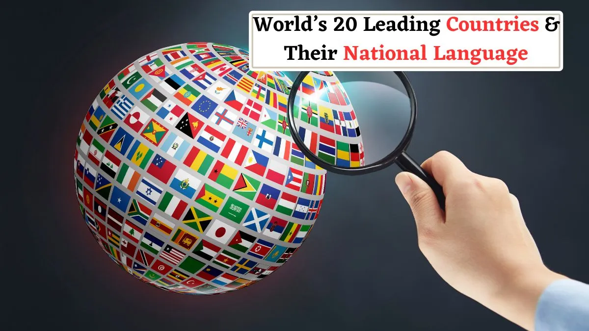List Of World’s Top 20 Leading Countries And Their National Languages