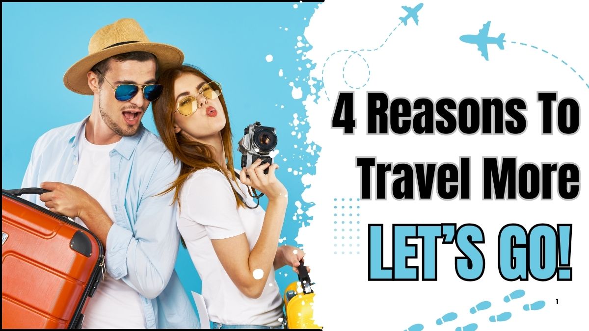 Traveling Is The Best Therapy: 4 Reasons To Travel More Often