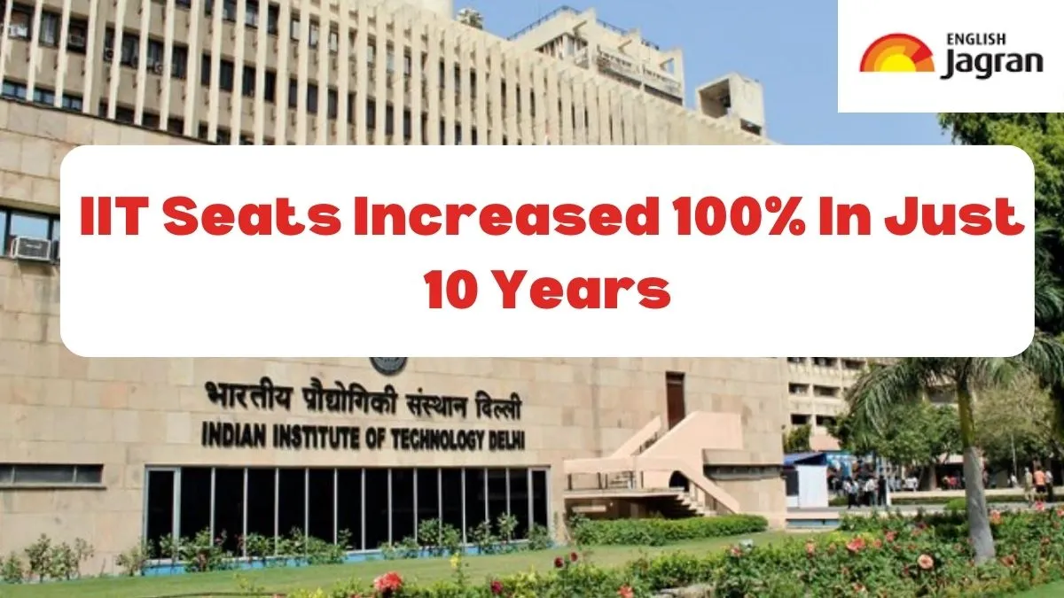 IIT Seats Double In Past 10 Years: IIT Expansion Overview And ...