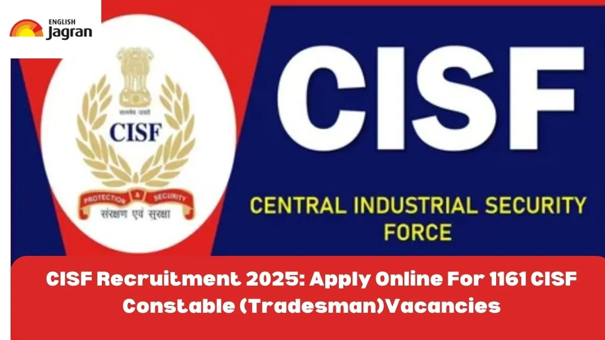 CISF Recruitment 2025: Apply Online For 1161 CISF Constable (Tradesman ...