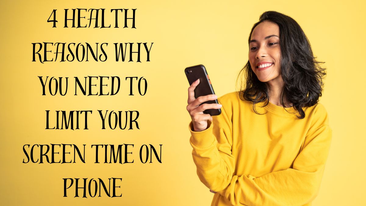 4 Health Reasons Why You Need To Limit Your Screen Time On Phone