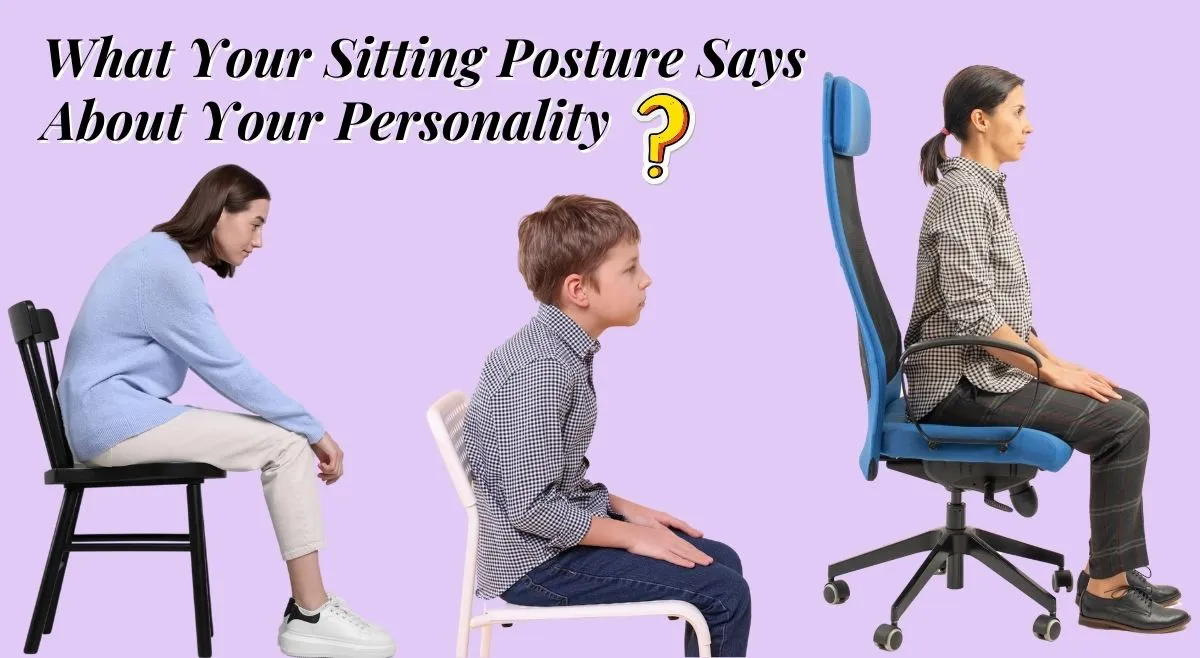 What Your Sitting Posture Says About Your Personality: Crossed Legs, Straight Back And More