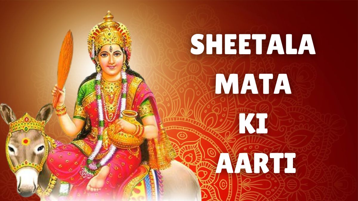 Sheetala Saptami And Ashtami 2025: Shri Sheetala Mata Ki Aarti Lyrics In Hindi And English; Know ...
