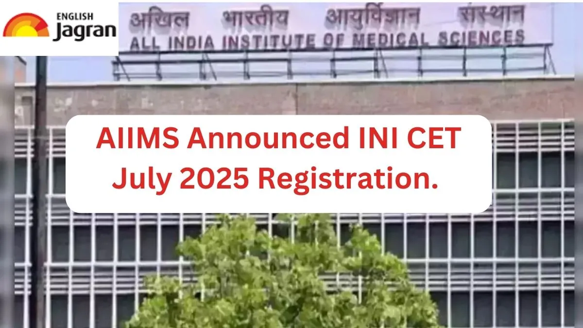 AIIMS INI CET July 2025 Session: Registration Window Open At aiimsexams ...