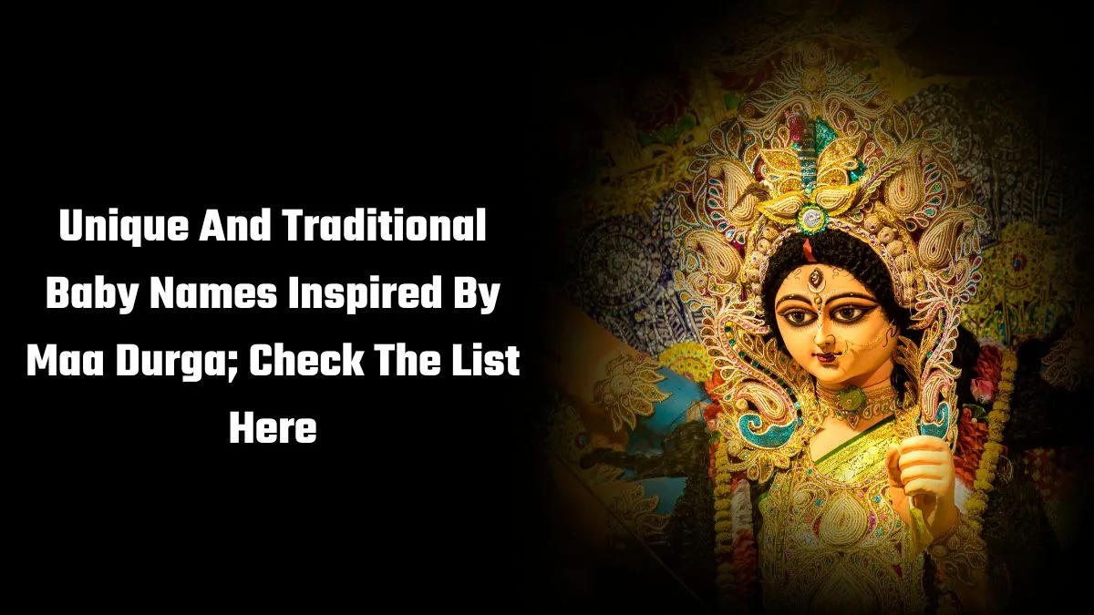 Unique And Traditional Baby Names Inspired By Maa Durga; Check The List ...