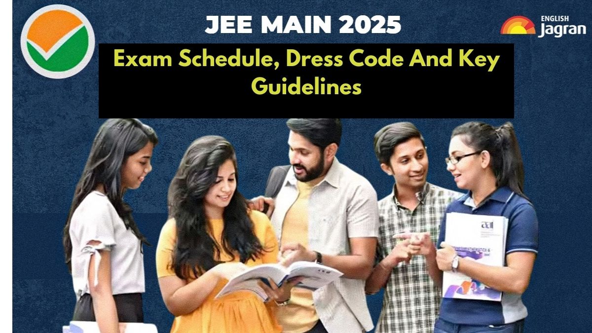JEE Main 2025 Session 2 Begins Tomorrow: Exam Schedule, Dress Code And ...